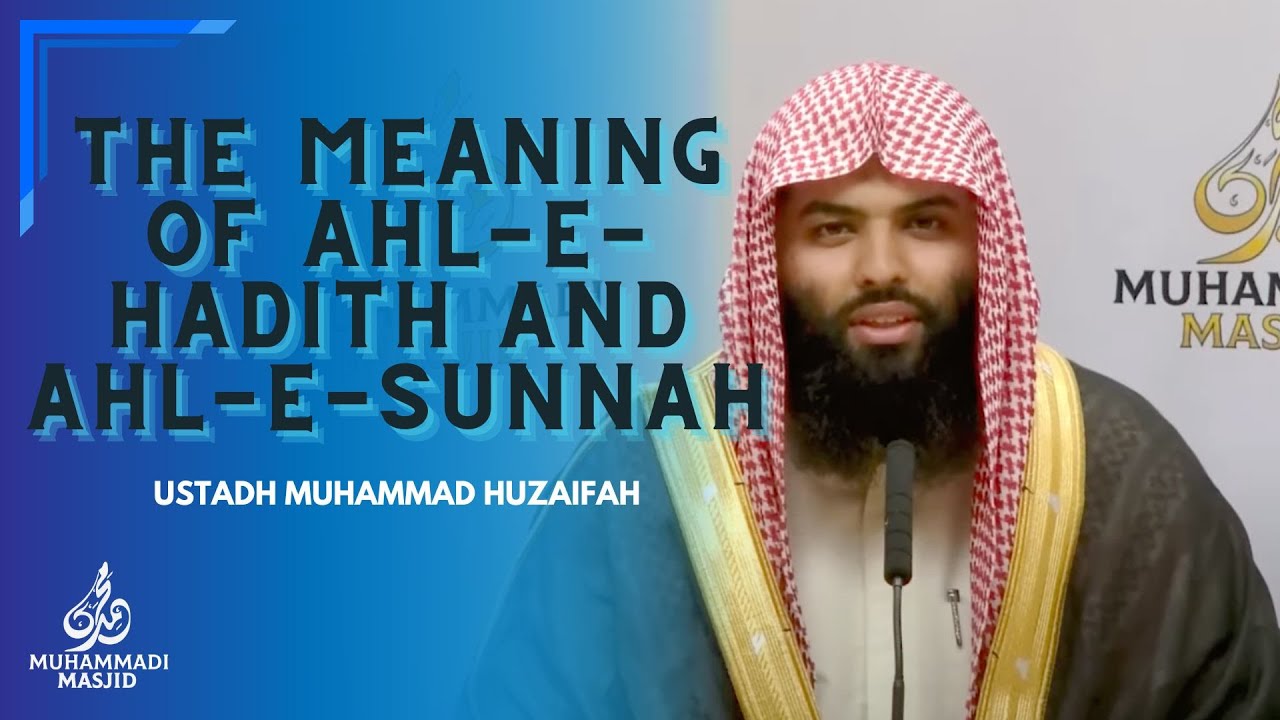 The Meaning Of Ahl-E-Hadith and Ahl-E-Sunnah || Ustadh Muhammad ...
