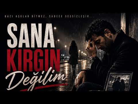Sana Kırgın Değilim-Duygusal Arabesk
