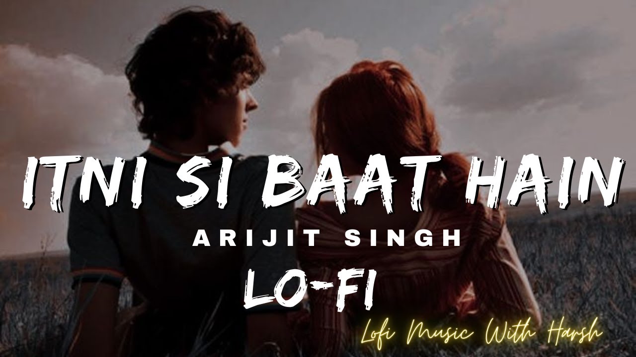 Itni Si Baat Hain Lo-fi Song | Arijit Singh | Slowed & Reverb | Azhar ...