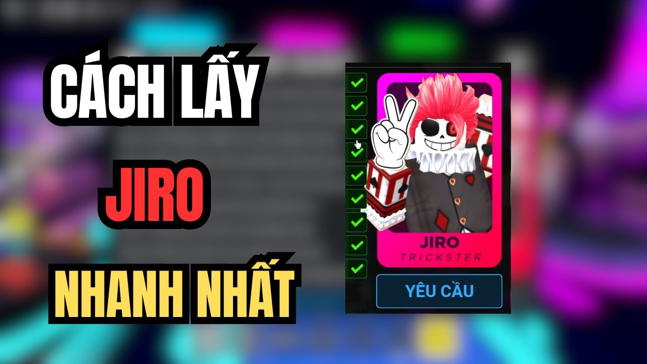 CÁCH LẤY TẤT CẢ THẺ NHÂN VẬT JIRO NHANH NHẤT TRONG BÓNG TẺO ( DEATH ...