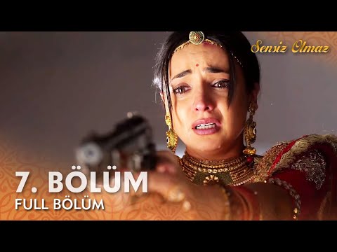 Sensiz Olmaz Hint Dizisi | 7.Bölüm