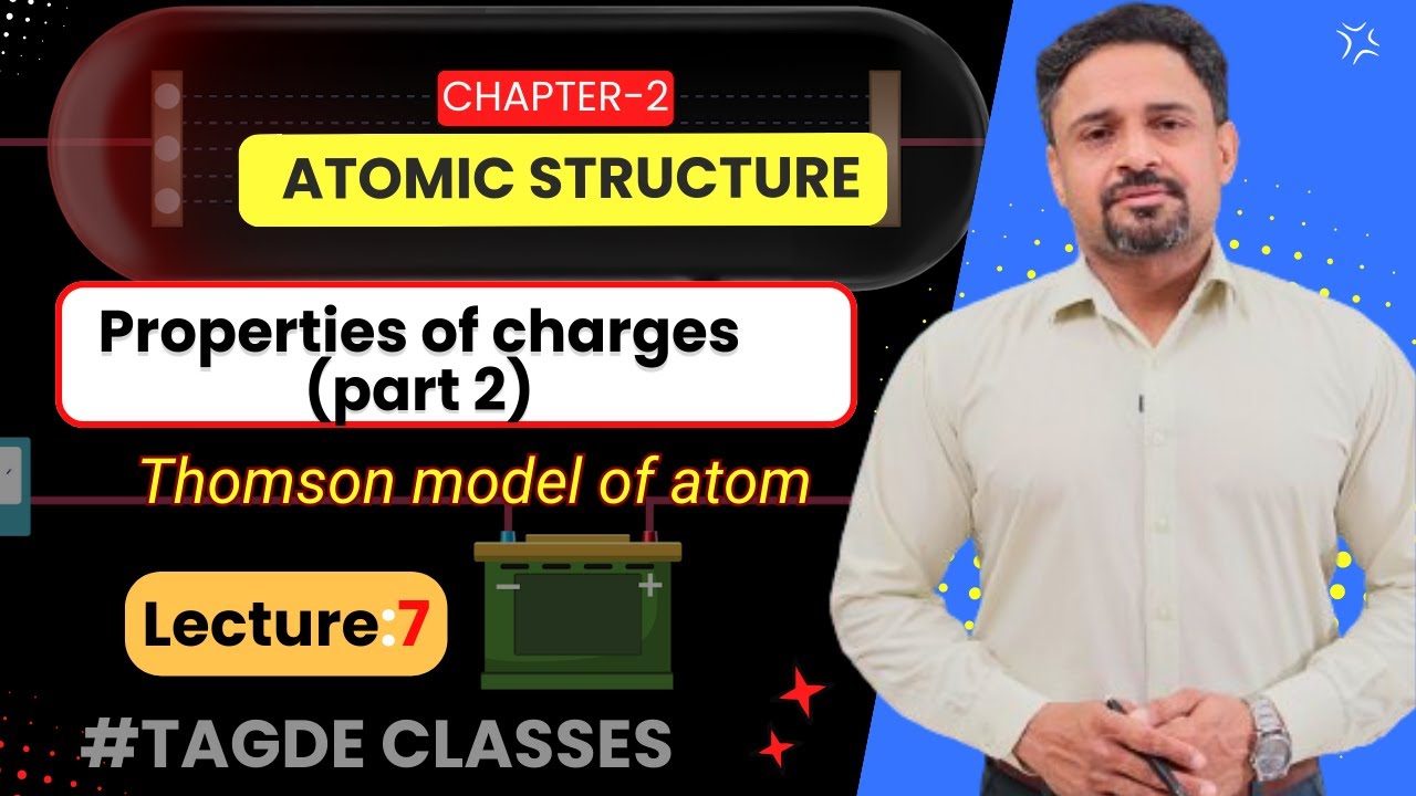 Properties Of Charges (Part 2) And Thomson Model Of Atom | Chapter 1 ( Class :- 11th ) Lecture 7 ...