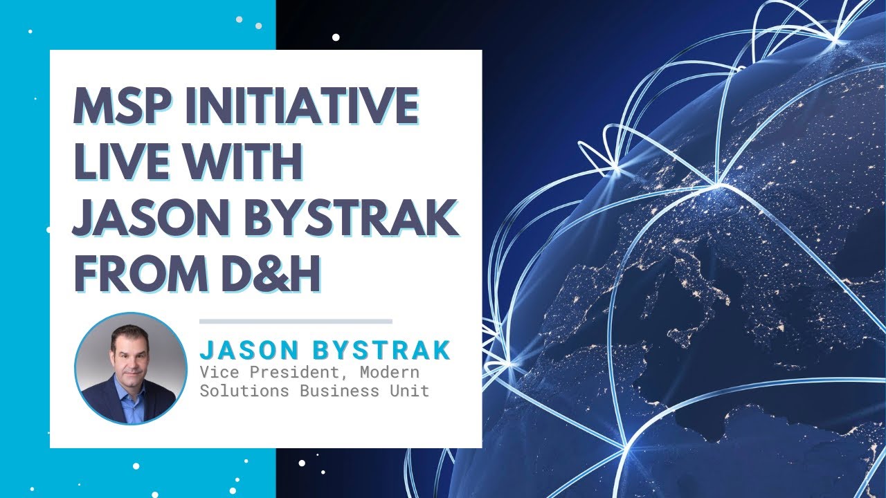 MSP INITIATIVE LIVE WITH JASON BYSTRAK FROM D&H - YouTube