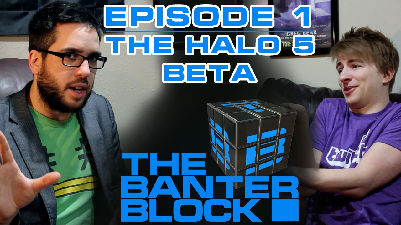 The Banter Block - The Halo 5 Beta - YouTube