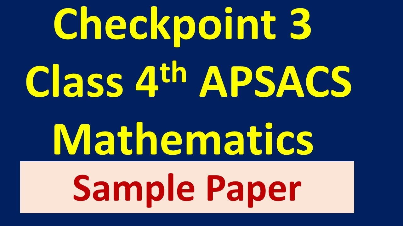 APSACS. Check point 3. M. Class 4. Mathematics. Sample paper . Chapter ...