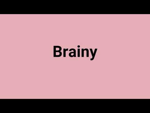 'Brainy' Meaning and Pronunciation