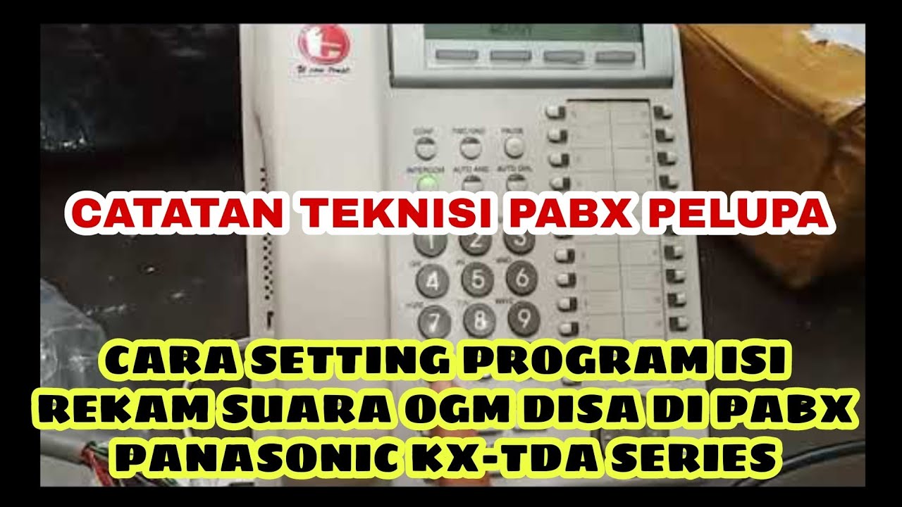 Cara Setting Program Isi Suara OGM DISA DI Pabx Panasonic KX-TDA Series - YouTube