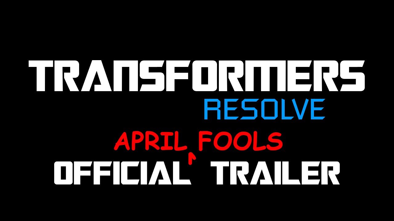 Transformers: Resolve (OFFICIAL (APRIL FOOLS) TRAILER) - YouTube