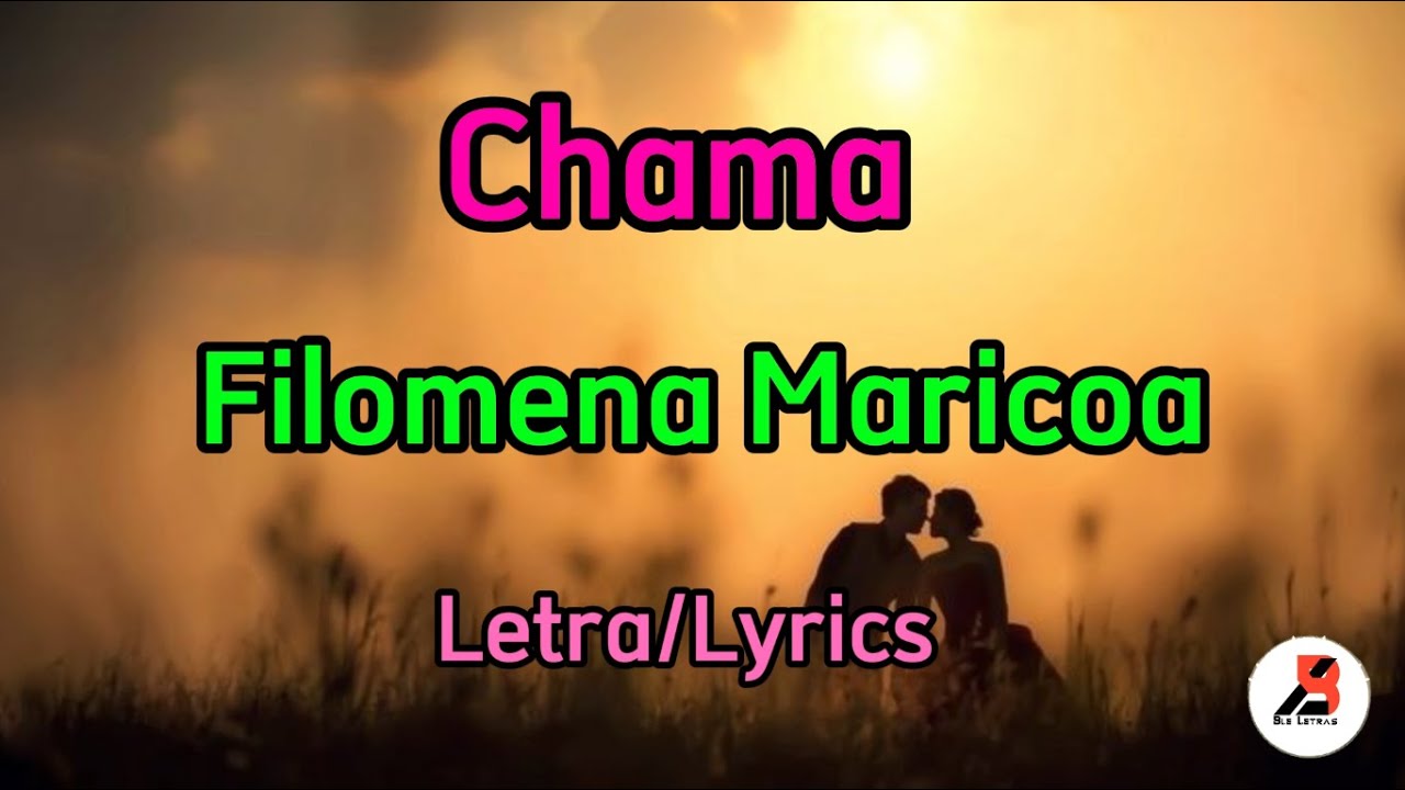 Filomena Maricoa-Chama [Letra/Lyric] | Blé Letras - YouTube