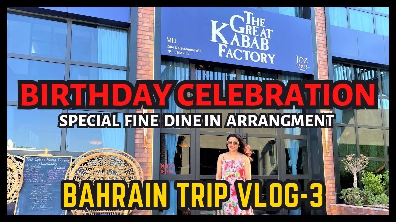 Ultimate Birthday Bash At The Great Kabab Factory In Bahrain! | Vlog-3 ...
