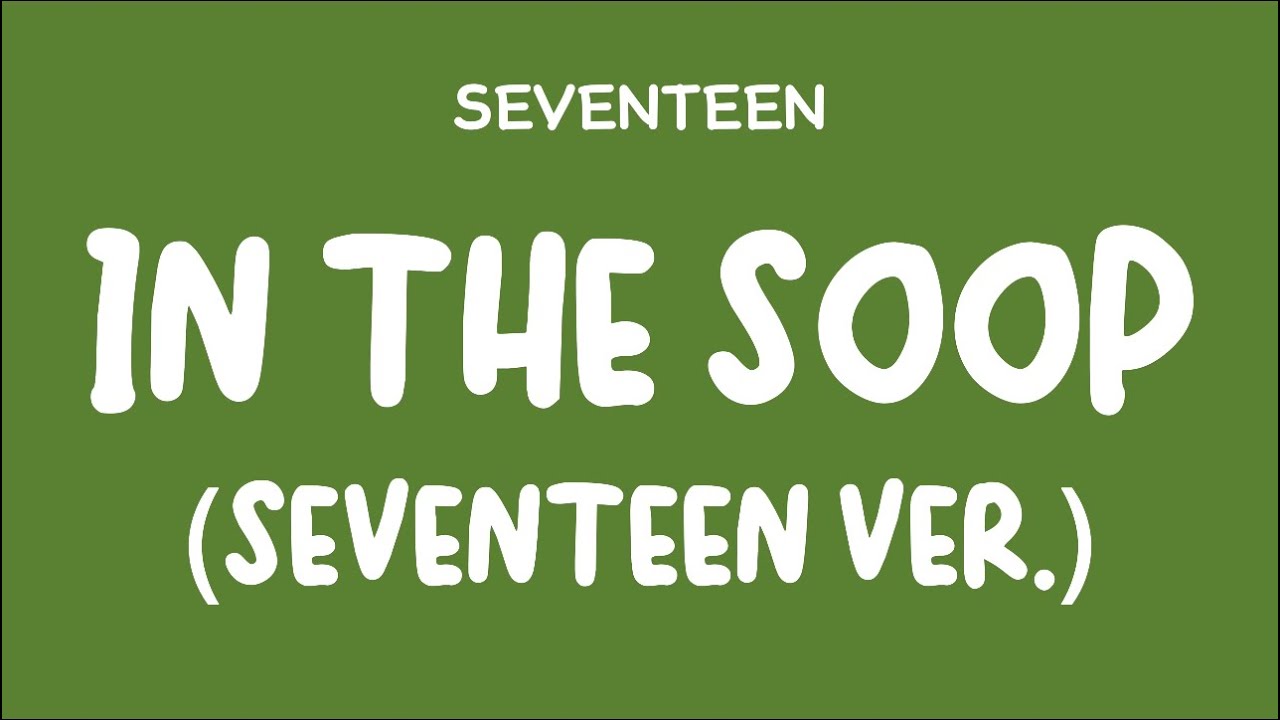[LYRICS/가사] SEVENTEEN (세븐틴) - In the SOOP (SVT Ver.) [Special Release ...