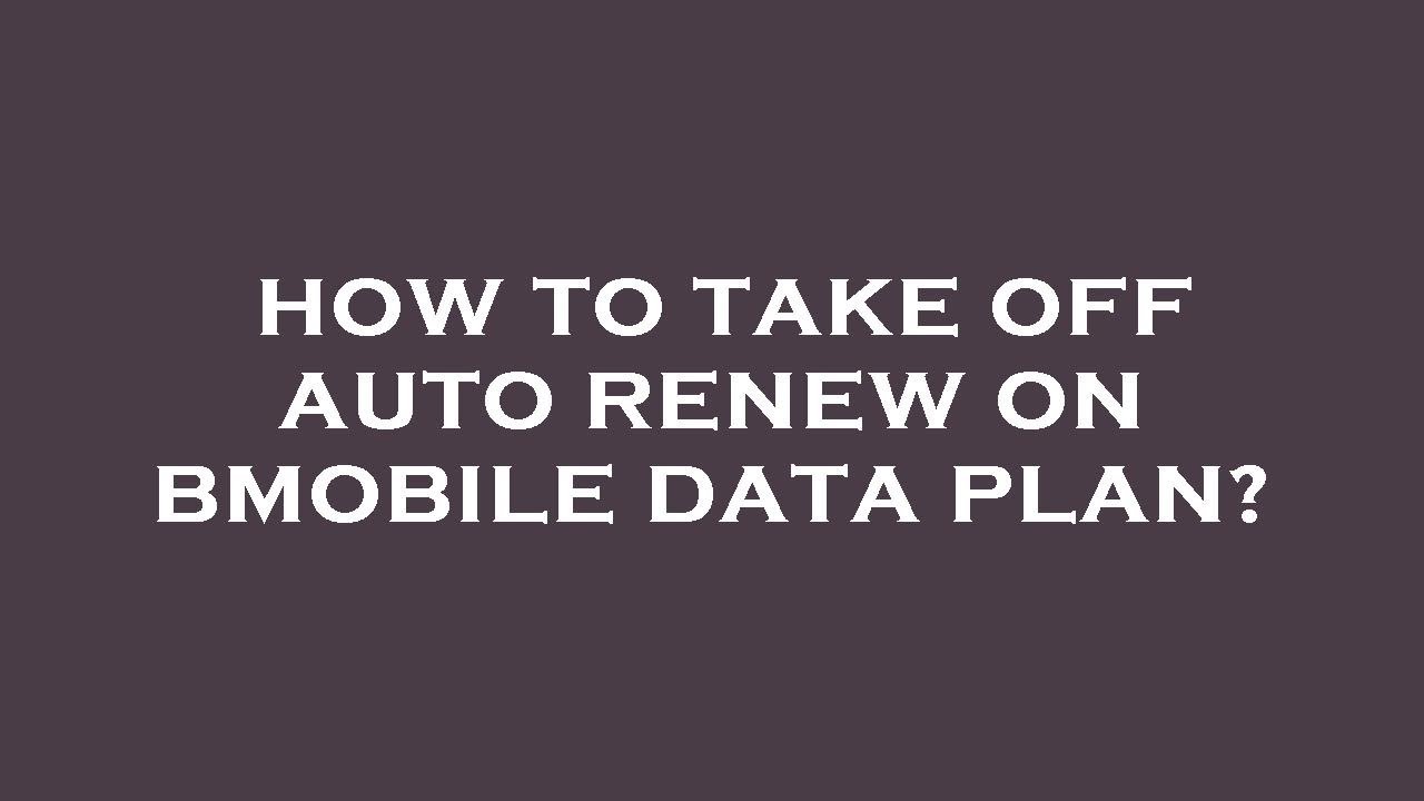 How to take off auto renew on bmobile data plan? - YouTube