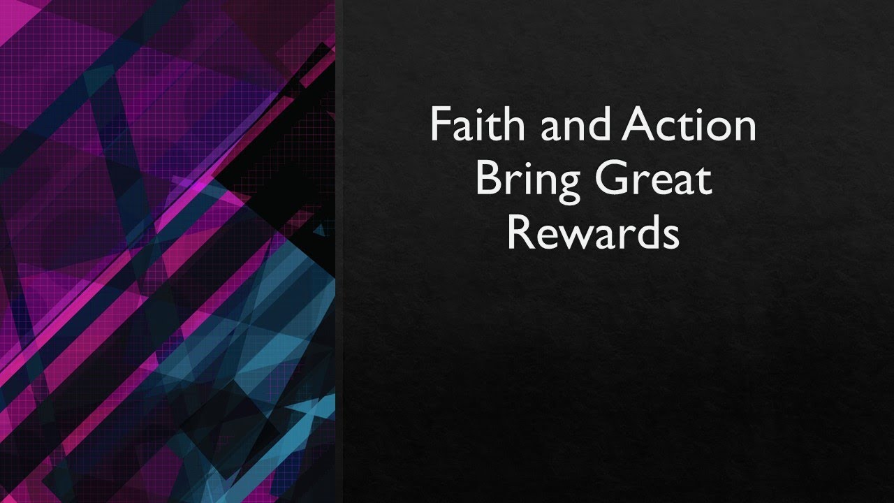 Faith and Action Bring Great Rewards - YouTube