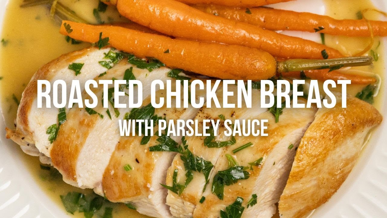 Roasted Chicken Breast with Parsley Sauce - YouTube