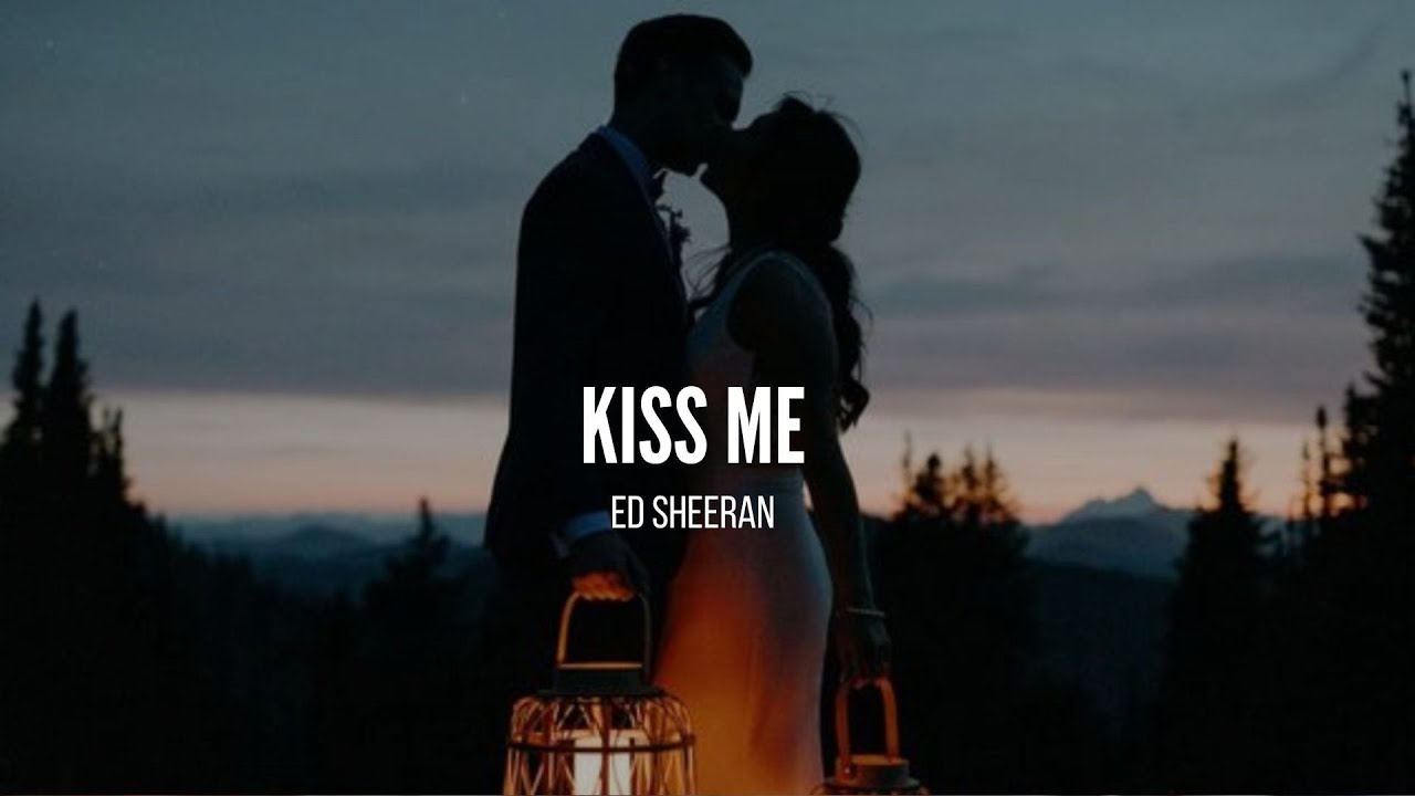 Kiss me - Ed Sheeran (Sub Español - Lyrics) - YouTube