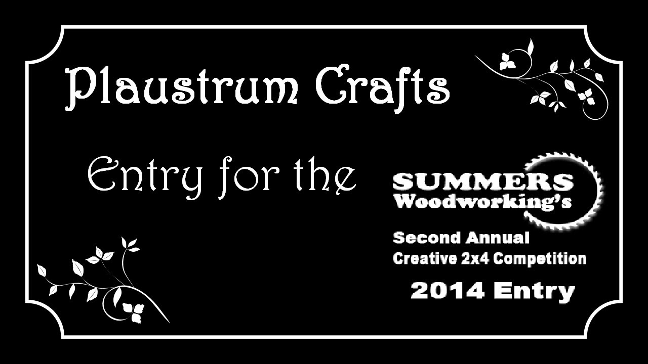 Plaustrum Crafts Comp Entry Summerswoodworking 2x4 - YouTube