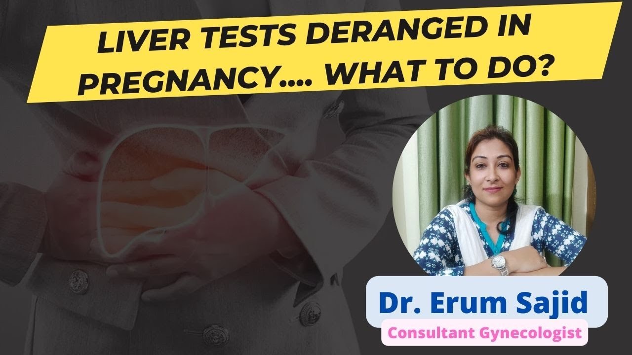 Liver tests deranged in pregnancy…. What to do? | Dr. Erum Hassan ...