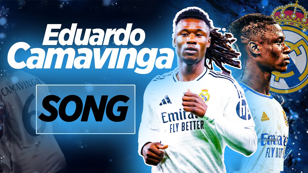 EDUARDO CAMAVINGA SONG - REAL MADRID’S VERSATILE WONDERKID - YouTube