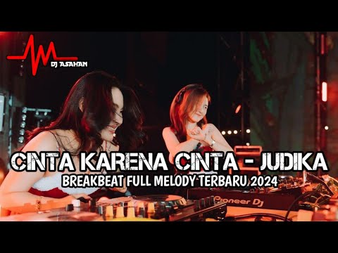 DJ Cinta Karena Cinta X Mati Matian Breakbeat Full Melody Terbaru 2024 ( DJ ASAHAN )