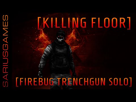 Killing Floor: Art Of Firebug Soloing | Trenchgun | Stronghold | Hell On Earth