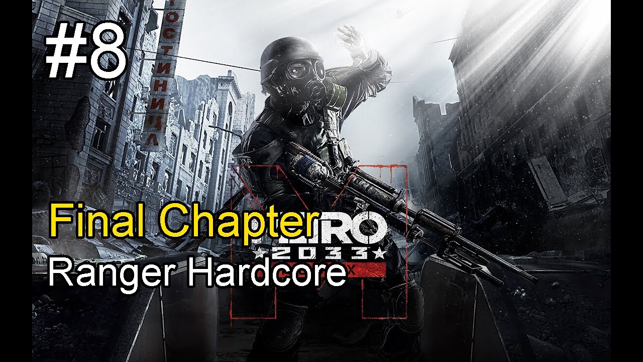 Metro 2033 Redux - Final Chapter - Ranger Hardcore - YouTube
