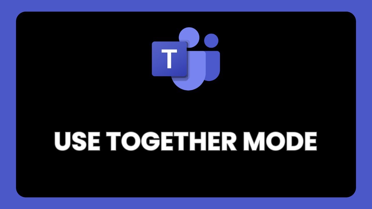 How to Use Together Mode in Microsoft Teams - YouTube