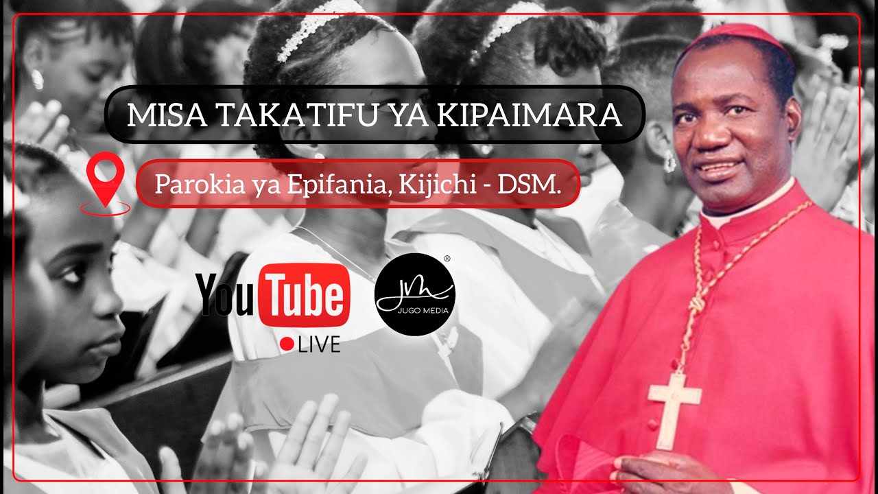 #LIVE: Misa Takatifu ya Kipaimara Kutoka Parokia ya Epifania - Kijichi ...