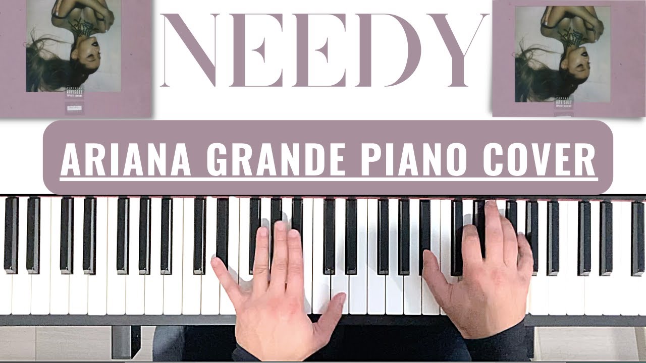 Needy - Ariana Grande Piano Cover With Sheet Music - YouTube