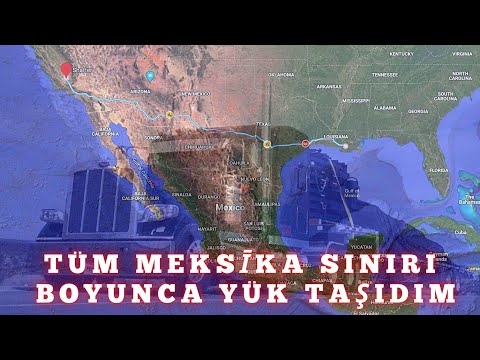 TÜM MEKSİKA SINIRI BOYUNCA YÜK TAŞIDIM…