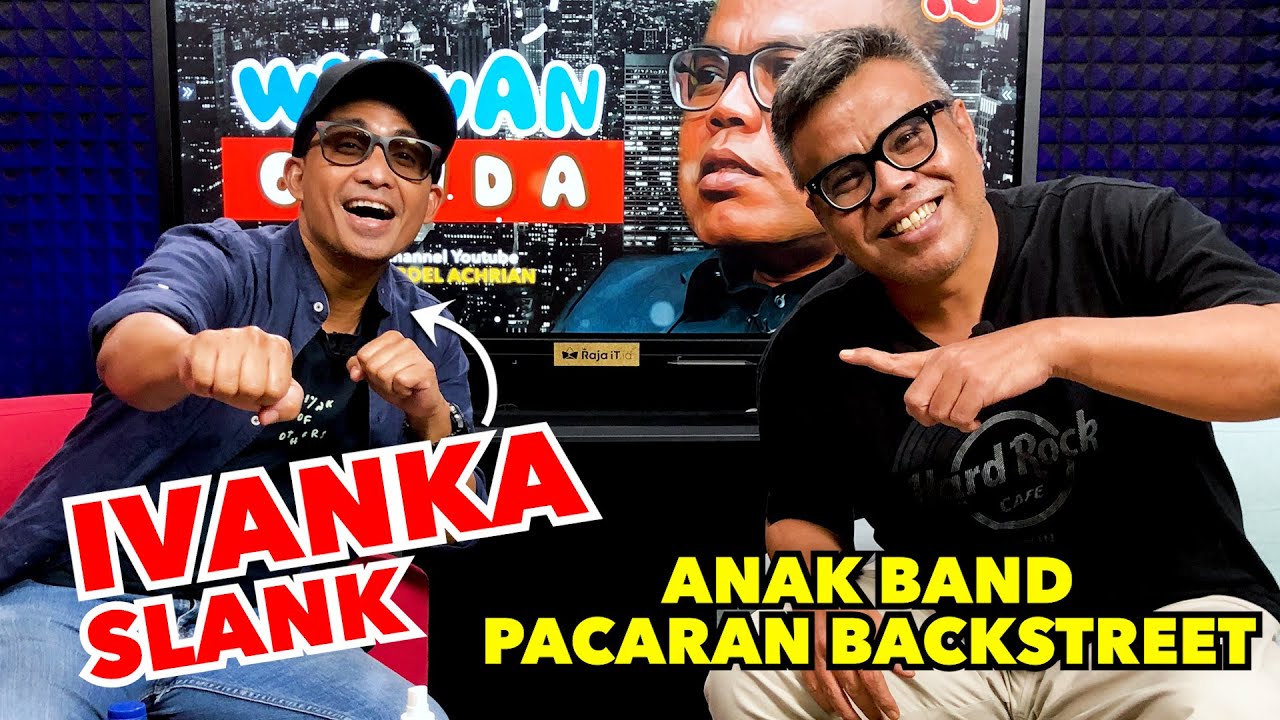 WAWANCANDA IVANKA SLANK - ANAK BAND PACARAN BACKSTREET - YouTube