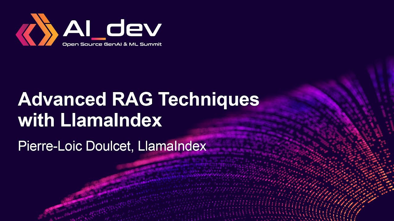 Advanced RAG Techniques with LlamaIndex - Pierre-Loic Doulcet ...