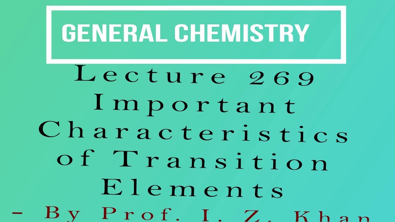 General Chemistry Lecture 269 - Important Characteristics of Transition ...