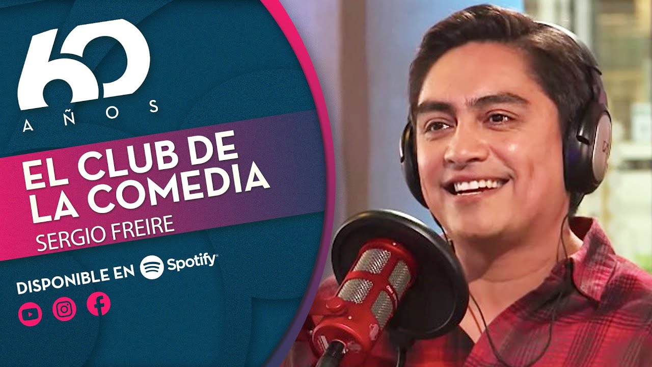 SERGIO FREIRE: El club de la comedia | Chilevisión 60 años - PODCAST 🎧 ...
