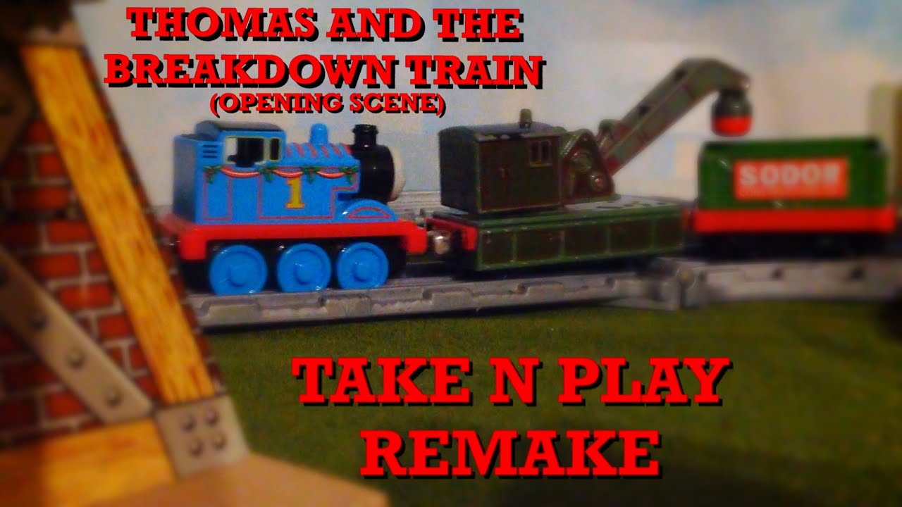 THOMAS AND THE BREAKDOWN TRAIN OPENING SCENE TAKE N PLAY REMAKE - YouTube