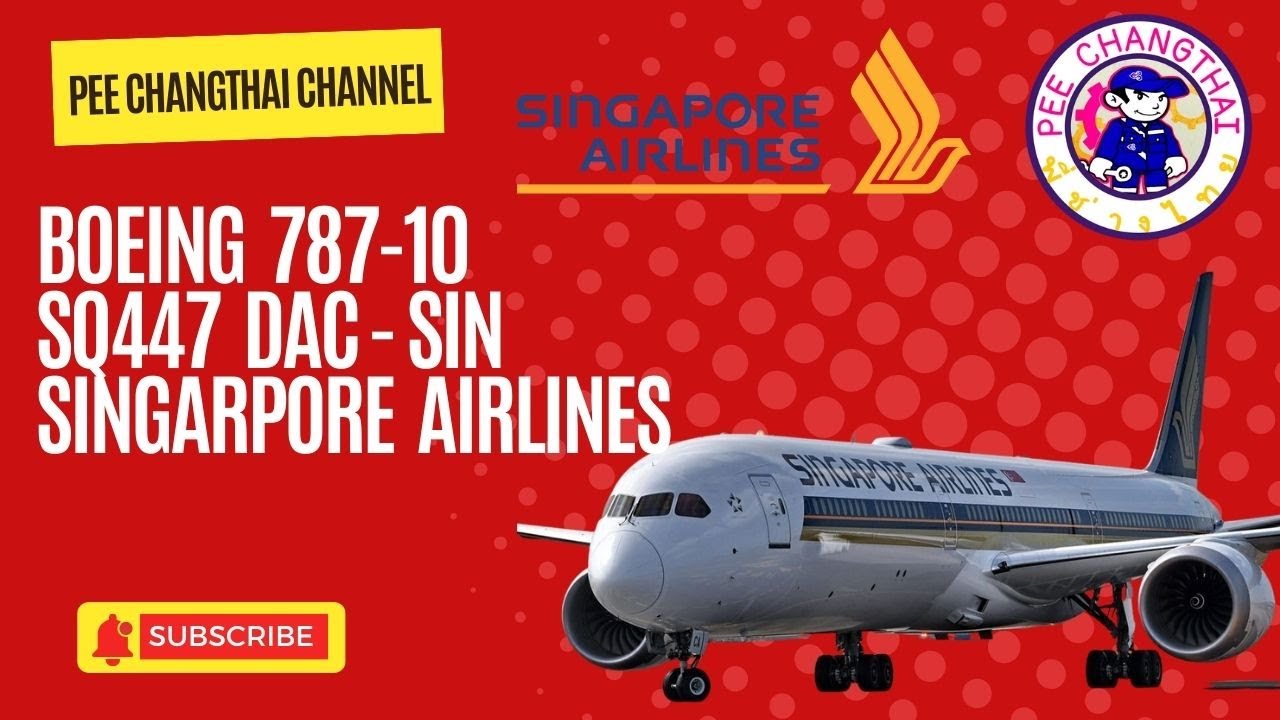 SQ447 DAC to SIN Boeing 787-10 Dreamliner Singapore Airlines - YouTube