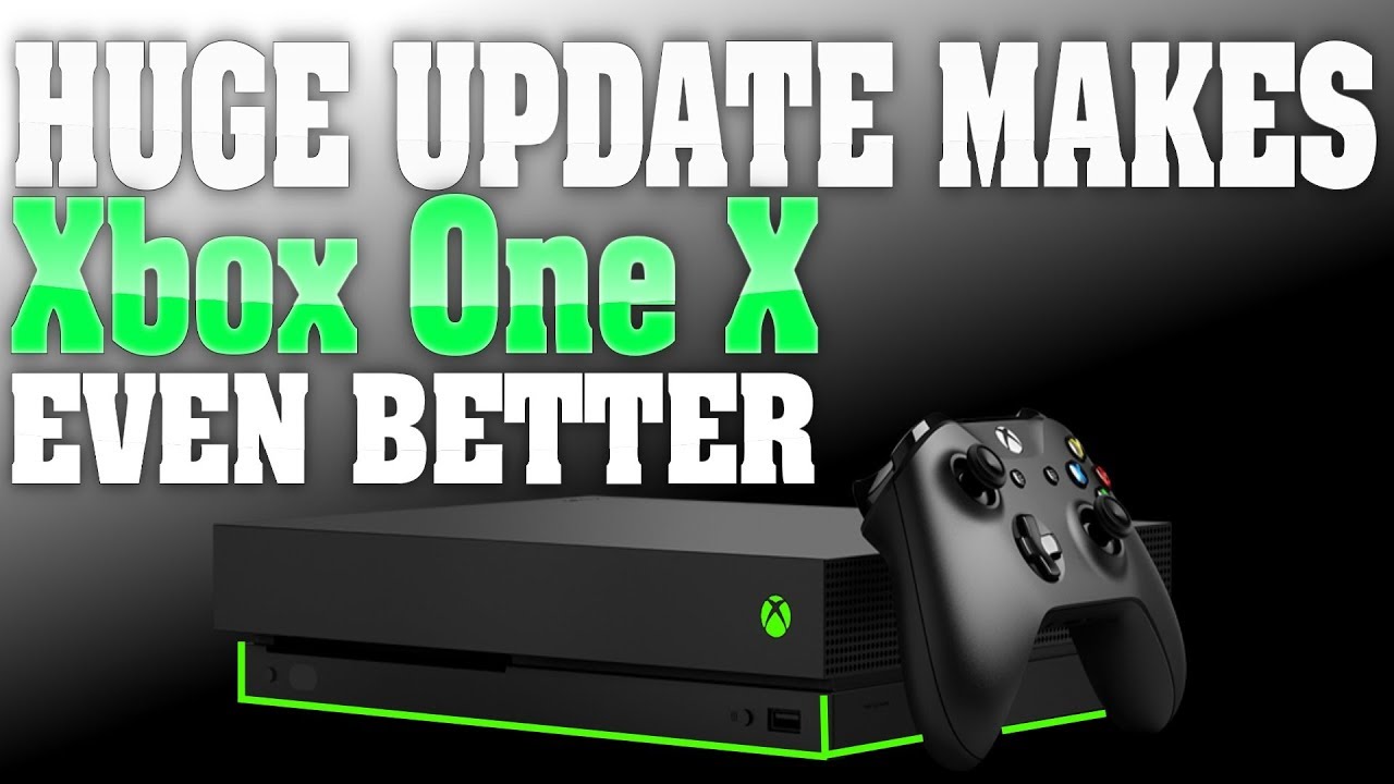 Incredible Xbox One X Update Makes It Even Better! No Other Console Can ...