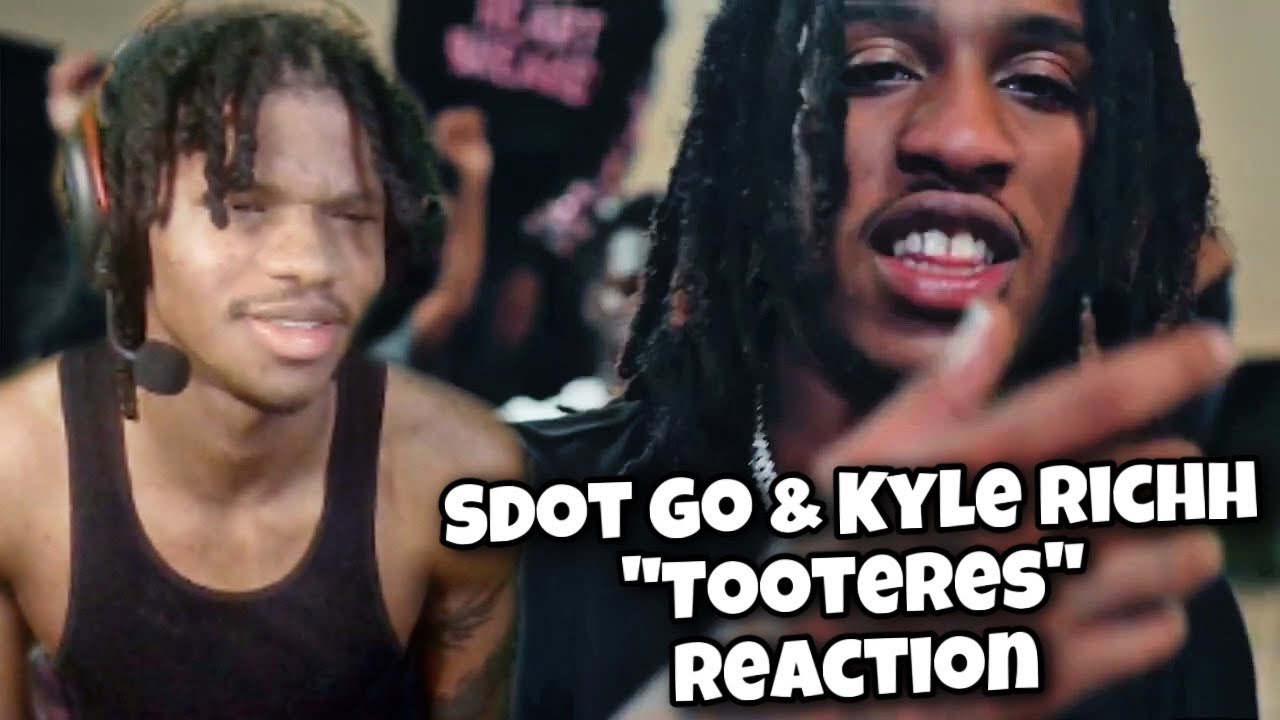Sdot Go x Kyle Richh - Tooteres (REACTION) - YouTube