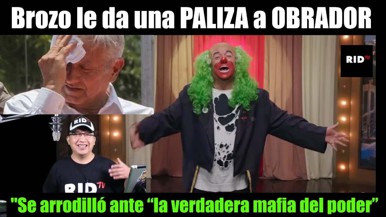 Brozo le da una PALIZA a OBRADOR: lo acusa de arrodillarse ante “la ...
