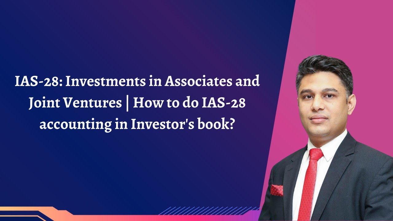 IAS-28 Investments in Associates & Joint Ventures | How to do IAS-28 ...