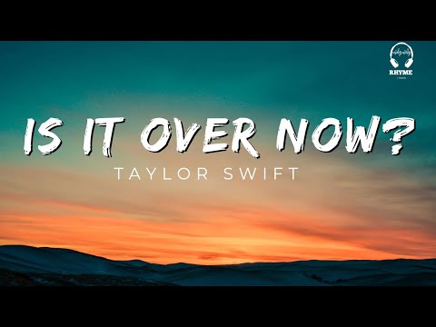 TAYLOR SWIFT - IS IT OVER NOW? (TAYLOR'S VERSION) LYRICS VIDEO - YouTube