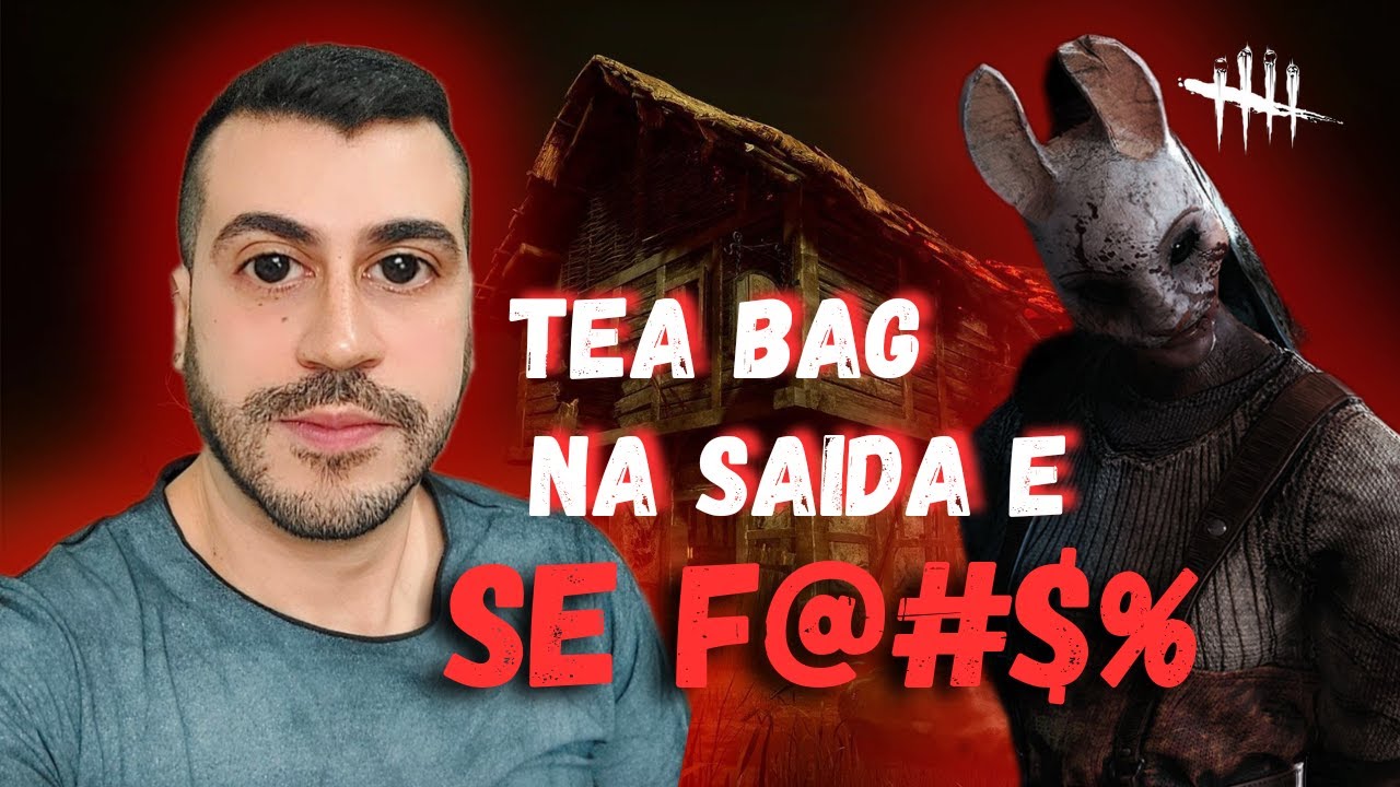 DEU TEA BAG NA SAIDA E SE F%$#@ | DEAD BY DAYLIGHT - YouTube