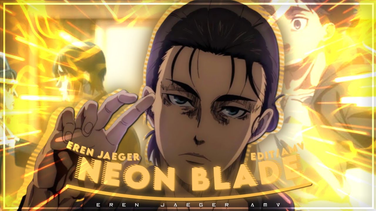 "Eren Jaeger" - Neon Blade [Edit/Amv] *Free Preset*📱 - YouTube