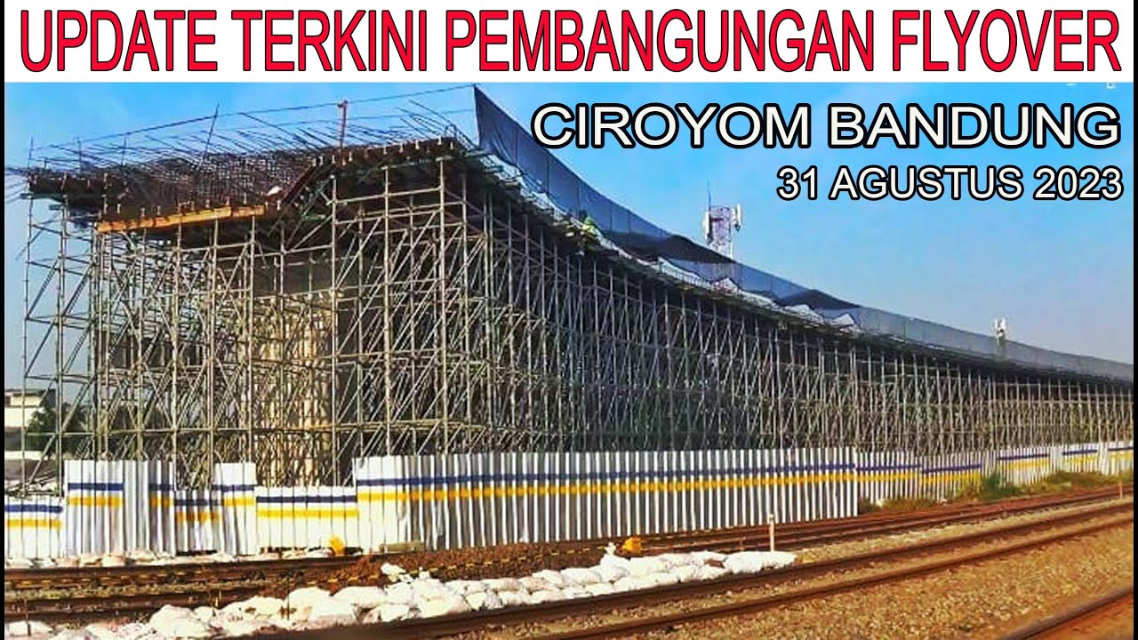 UPDATE TERKINI PEMBANGUNAN FLYOVER CIROYOM BANDUNG || SUDAH SAMPAI MANA ...