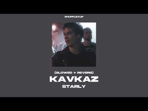 Kavkaz (Slowed + Reverb) - Starly | @shufflexup