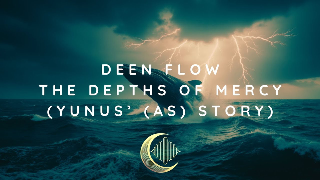 Deen Flow - The Depths of Mercy (Yunus’ (AS) Story) - YouTube