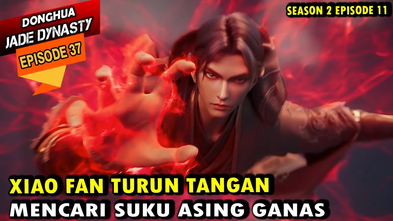 XIAO FAN MEMBURU MUSUH SENDIRIAN - jade dynasty episode 37 sub indo ...
