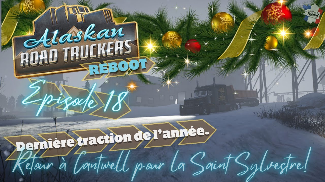 Alaskan Road Truckers | FR | Let's play | RP | Reboot | Episode 18 ...
