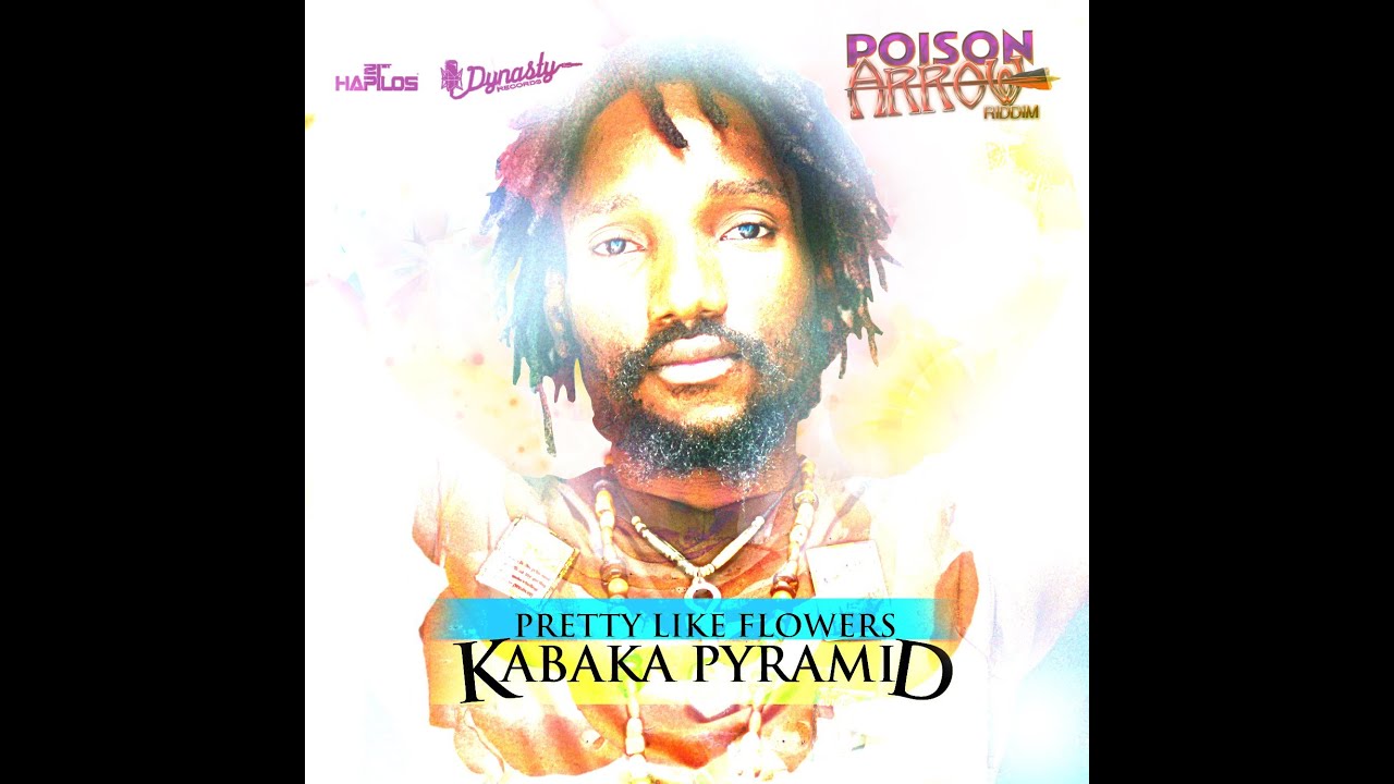KABAKA PYRAMID - PRETTY LIKE FLOWERS - POISON ARROW RIDDIM - DYNASTY ...