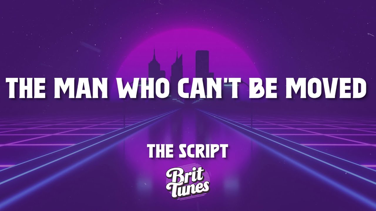 The Script - The Man Who Can't Be Moved (Lyrics) - YouTube