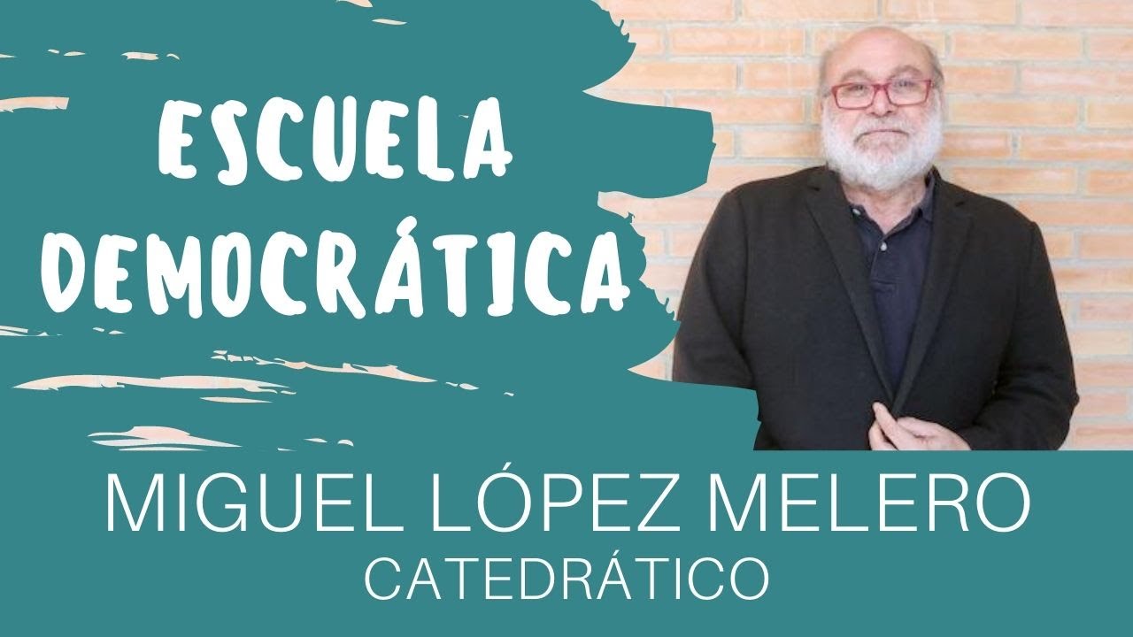 Programa 11: Escuelas democráticas - Miguel López Melero - Ideas para ...